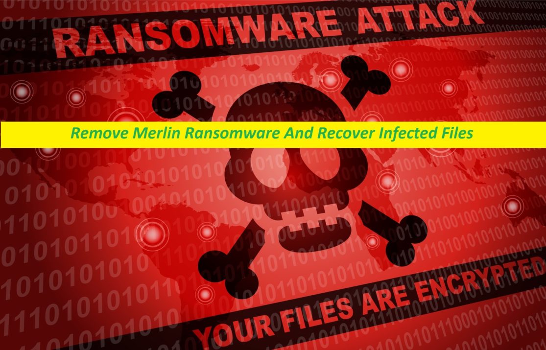 Remove Merlin Ransomware And Recover Infected Files Malware Guide
